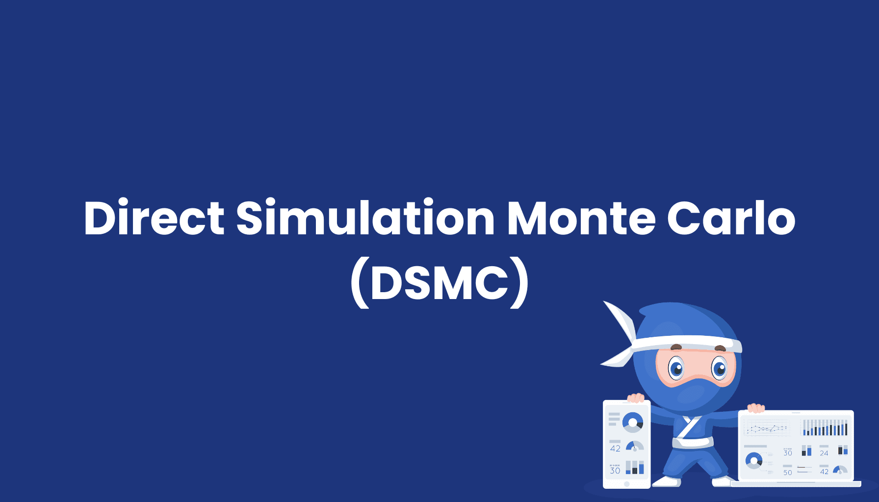 Direct Simulation Monte Carlo (DSMC)